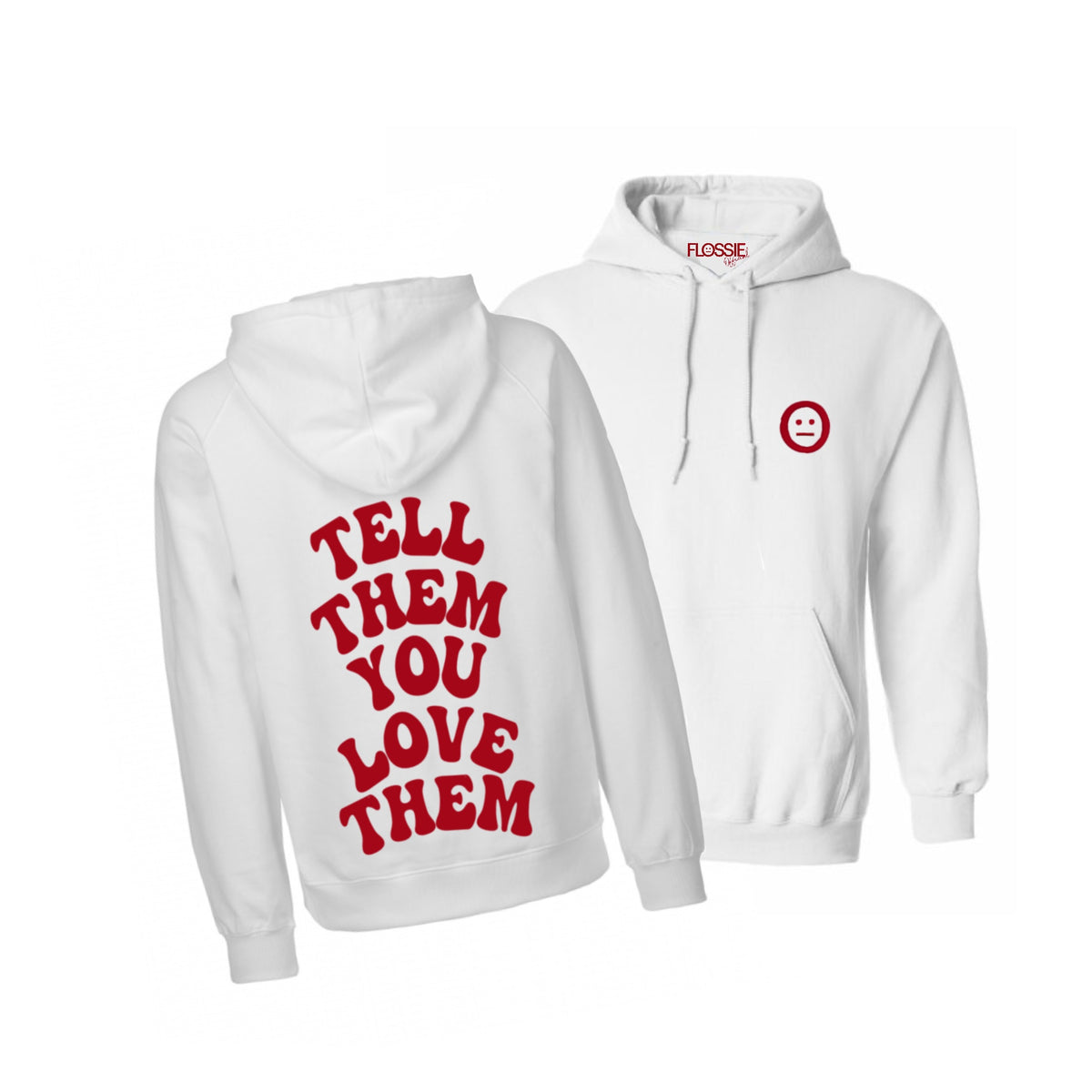 TELL THEM YOU LOVE THEM Hoodie – Flossie Official